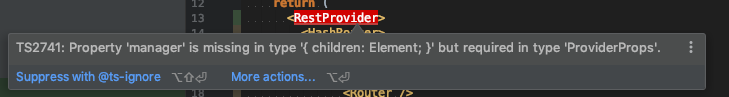 TS2741: Property 'manager' is missing in type '{ children: Element; }' but required in type ...