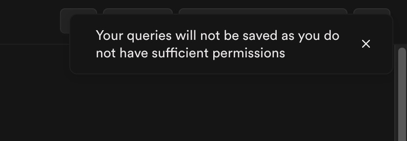 [Dashboard] SQL Editor: Cannot use due to error: "Your queries will not be saved as you do not ...