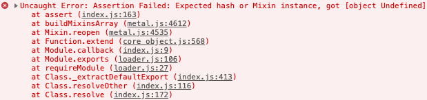 Uncaught Error: Assertion Failed: Expected hash or Mixin instance, got [object Undefined ...