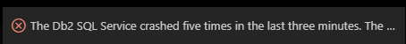 The Db2 SQL Service crashed 5 times - improve error handling when language server port is in use ...