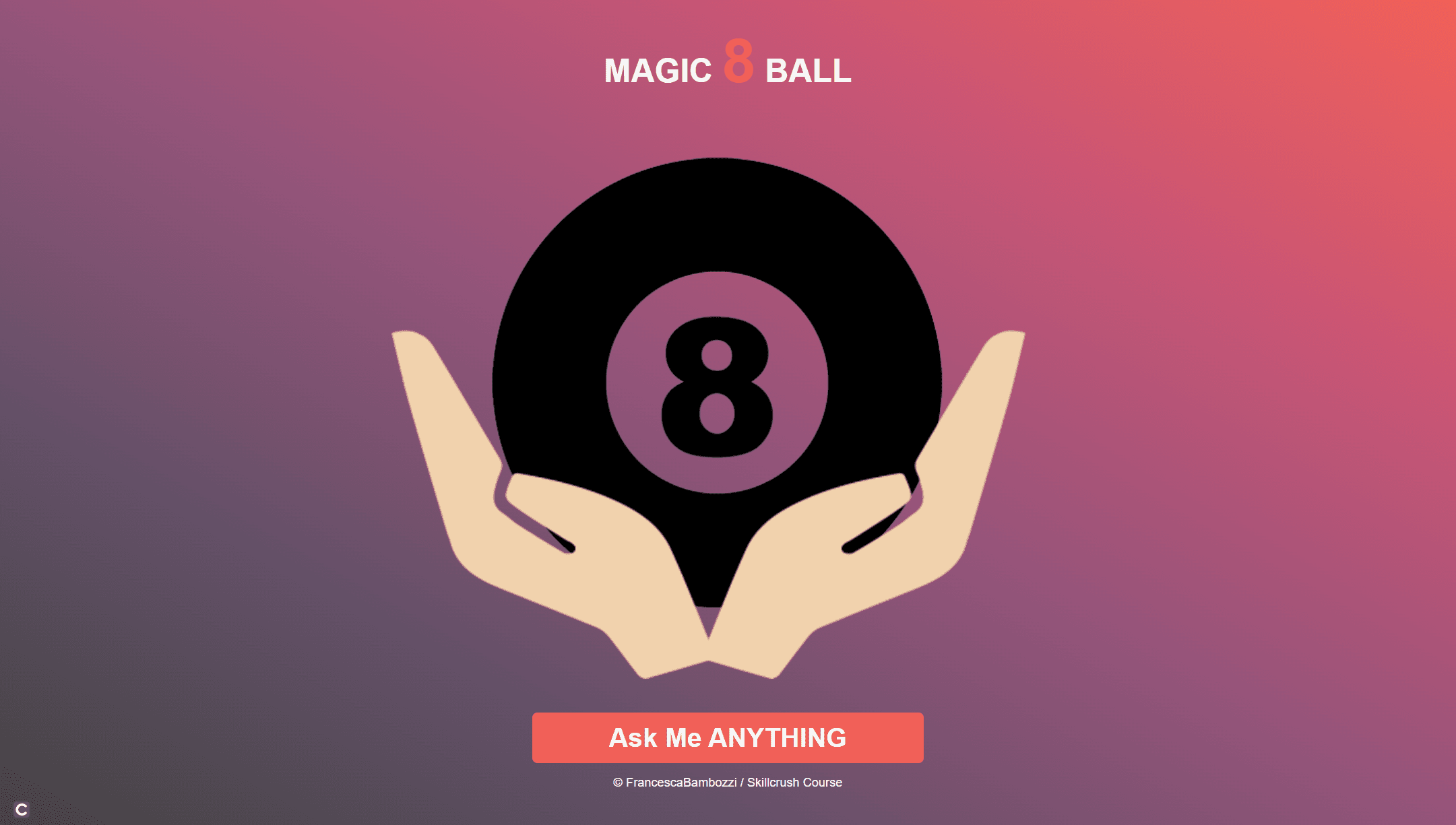 GitHub - FrancescaBambozzi/Magic-8-Ball: Ask anything to the ball and get your future predicted!