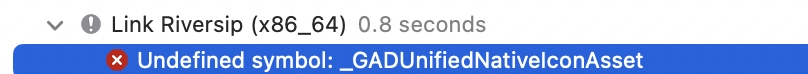 Getting Undefined symbol: _GADUnifiedNativeIconAsset in GoogleMobileAds.xcframework ld: symbol(s ...