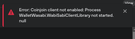 Error: Coinjoin client not enabled: Process WalletWasabi.WabiSabiClientLibrary not started ...
