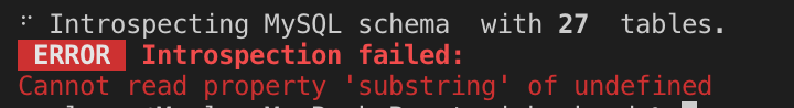 Introspection: Cannot read property 'substring' of undefined [MySQL 8] · Issue #516 · prisma ...