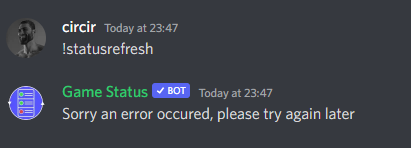 Giving error 'Sorry an error occured, please try again later' after using !statusrefresh · Issue ...