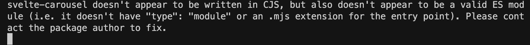 svelte-carousel doesn't appear to be written in CJS, but also doesn't appear to be a valid ES ...