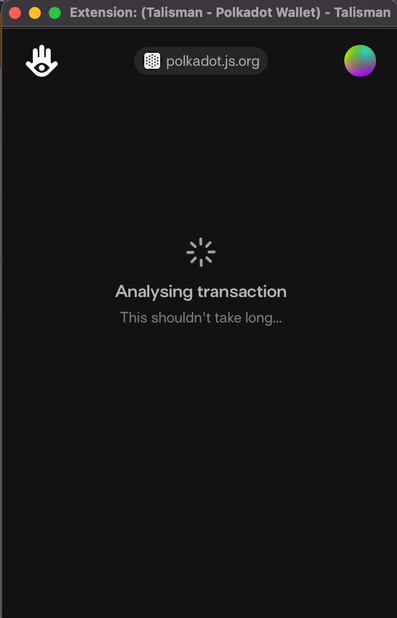 Talisman stuck on "Analysing Transaction" when signing TX from Polkadot dev node · Issue #923 ...