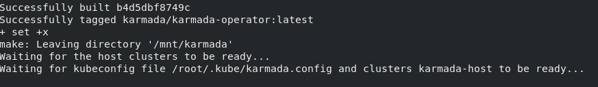 Waiting for kubeconfig file /root/.kube/karmada.config and clusters karmada-host to be ready ...