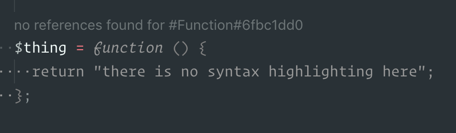 "No references found" for anonymous function - turns off syntax ...