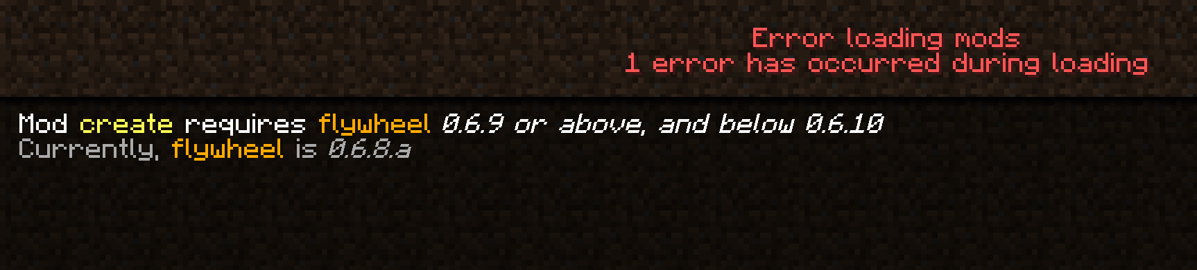 Crash: Mod create requires flywheel 0.6.9 or above, and below 0.6.10 ...
