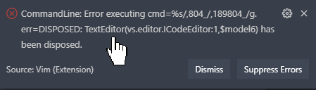 CommandLine: Error executing cmd. TextEditor has been disposed. · Issue #5332 · VSCodeVim/Vim ...