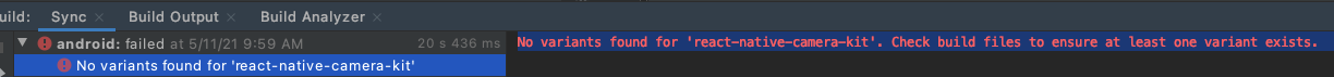 No variants found for 'react-native-camera-kit'. Check build files to ensure at least one ...