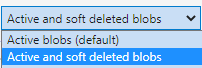 Update the view option 'Active and deleted blobs' to 'Active and soft deleted blobs' for one ...