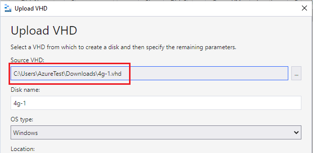 The full path of the file shows in the 'Source VHD' field of the 'Upload VHD' dialog when ...