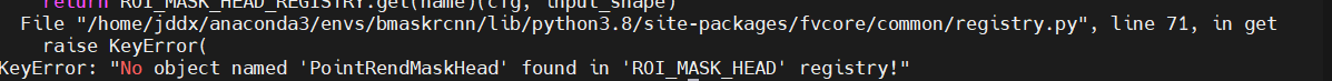KeyError: "No object named 'PointRendMaskHead' found in 'ROI_MASK_HEAD' registry!" · Issue #4280 ...