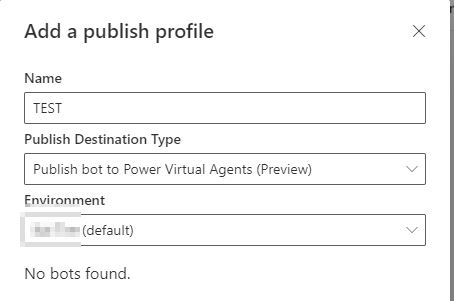 Add a Publish Profile > Publish Bot to PVA > No Bots Found · Issue #5270 · microsoft ...