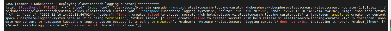 在k8s上安装ks报错， create: failed to create: secrets "sh.helm.release.v1.elasticsearch-logging-curator ...