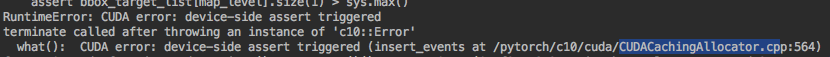 CUDA error: device-side assert triggered (insert_events at /pytorch/c10/cuda ...