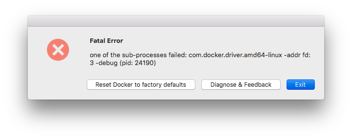 Fatal Error: one of the sub-processes failed: com.docker.driver.amd64-linux (pid: 6160) · Issue ...
