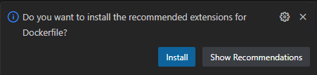 There is an extra notification "Do you want to install the recommended extensions for Dockerfile ...