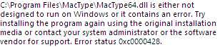 MacType64.dll is either not designed to run on Windows or contains an ...