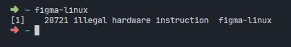 ERROR: ILLEGAL HARDWARE INSTRUCTION FIGMA-LINUX AND CAN NOT OPEN FIGMA-LINUX · Issue #258 ...