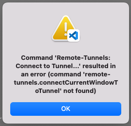Command 'Remote-Tunnels: Connect to Tunnel...' resulted in an error (command 'remote-tunnels ...