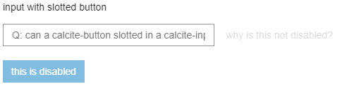 calcite-button slotted in a calcite-input can't be disabled by default · Issue #6241 · Esri ...