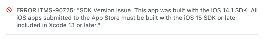 ITMS-90725: SDK Version Issue - Starting April 25, 2022, all iOS apps submitted to the App Store ...