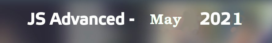 GitHub - byAbaddon/Advanced-Course-JavaScript-May-2021