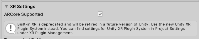 "ARCore Supported" (Player Settings > XR Settings) refers to the built-in ARCore support in ...