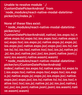 Unable to resolve "./CustomDatePickerAndroid" from "node_modules/react-native-modal-datetime ...