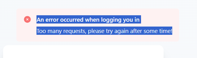 [BUG] An error occurred when logging you in Too many requests, please try again after some time ...
