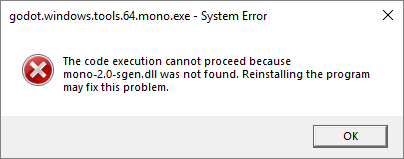 Error message 'the code execution cannot proceed because mono-2.0-sgen.dll was not found.' on ...