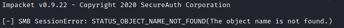smbexec.py gives an error - smb session error status object name not found (the object not found ...