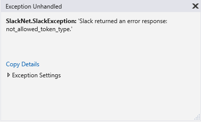 Slack returned an error response: not_allowed_token_type · Issue #35 · soxtoby/SlackNet · GitHub