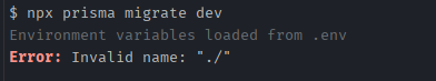 CLI Throws Error "Invalid name: './' ", when typing any of the commands after Prisma ...