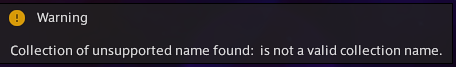 Warning: Collection of unsupported name found: is not a valid collection name · Issue #303 ...