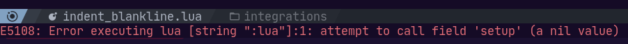 Error: ... Attempt to call field 'setup' (a `nil`) value · Issue #209 · lukas-reineke/indent ...