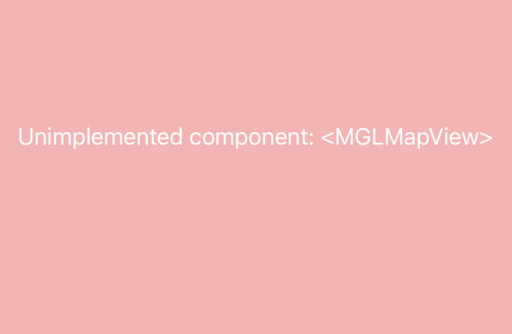 [Bug]: Unimplemented component: MGLMapView · Issue #2493 · rnmapbox/maps · GitHub