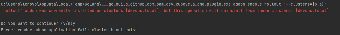 checking for cluster existence invalid when enable rollout addon on a nonexistent cluster ...