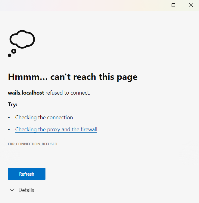 Getting wails.localhost refused to connect at startup · Issue #2526 · wailsapp/wails · GitHub