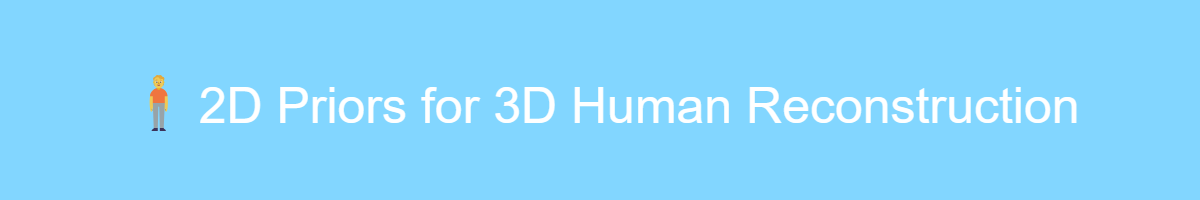 GitHub - EliaFantini/2D-Priors-for-3D-human-reconstruction: Potential ...