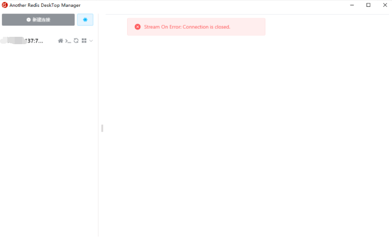 Stream On Error: Connection is closed. · Issue #611 · qishibo/AnotherRedisDesktopManager · GitHub