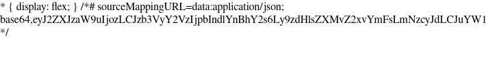 Using 'display: flex;' for '*' dumps style tags and their sourceMappingURL · Issue #46003 ...