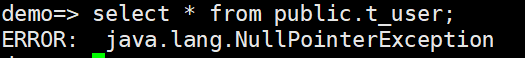 There is a NullPointerException when I execute select * from schema.table in postgresql · Issue ...