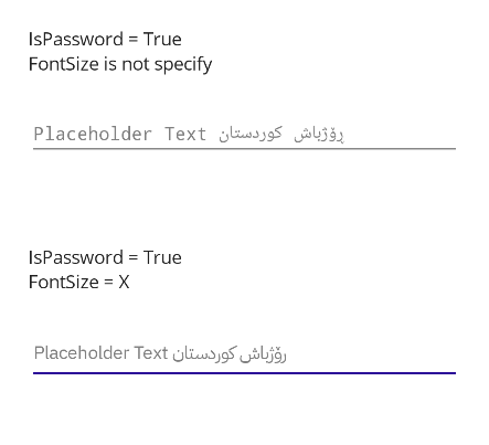 Entry Control: When IsPassword is enabled and FontSize isn't specified , the text font doesn't ...