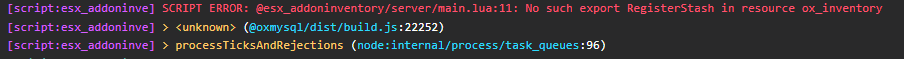 SCRIPT ERROR: @esx_addoninventory/server/main.lua:9: No such export RegisterStash in resource ox ...