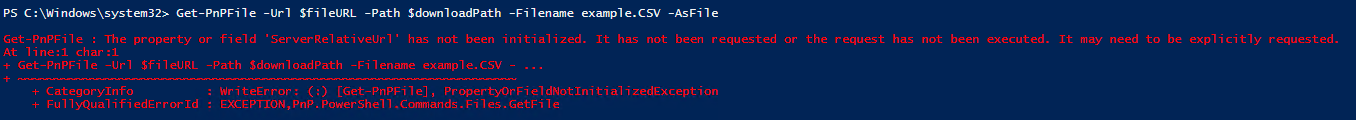 Get-PnPFile : The property or field 'ServerRelativeUrl' has not been initialized. It has not ...