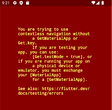 "You are trying to use contextless navigation without a GetMaterialApp" while using ...